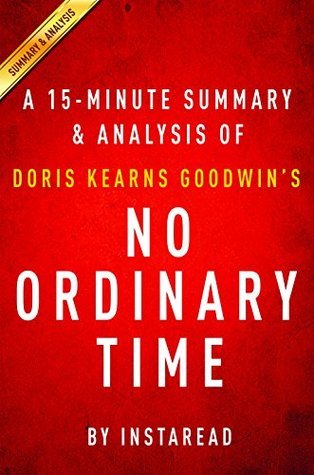 Summary of No Ordinary Time: by Doris Kearns Goodwin | Includes ...
