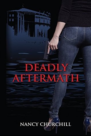 Deadly Aftermath by Nancy Churchill | Goodreads