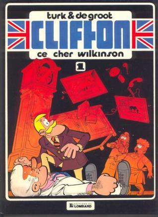 Clifton - Tome 1 - Ce cher Wilkinson by Turk | Goodreads