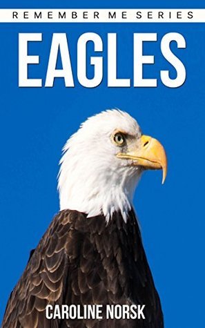 Eagle: Amazing Photos & Fun Facts Book About Eagles For Kids by ...