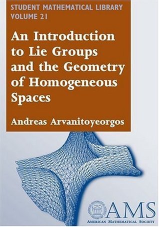 An Introduction to Lie Groups and the Geometry of Homogeneous Spaces by Andreas Arvanitogeorgos ...