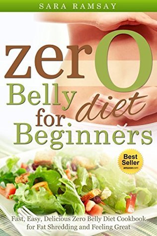 Zero Belly Diet:Fast, Easy, Delicious Zero Belly Diet Cookbook for Fat ...