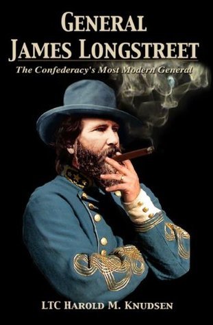 General James Longstreet: the Confederacy's Most Modern General by ...