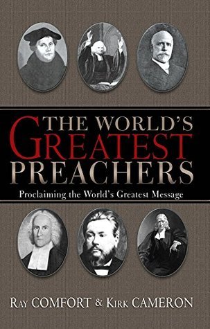 World’s Greatest Preachers, The by Kirk Cameron | Goodreads