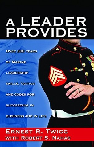 A Leader Provides: Over 200 Years of Marine Leadership Skills, Tactics ...
