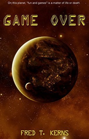 Game Over by Fred T. Kerns | Goodreads