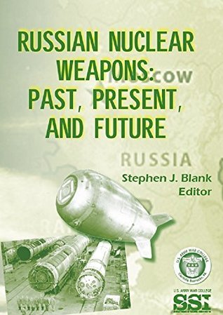 Russian Nuclear Weapons: Past, Present, and Future by U.S. Department ...