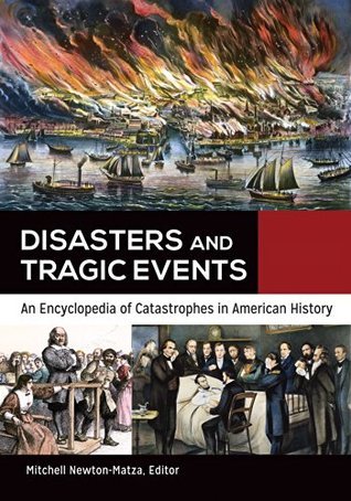 Disasters and Tragic Events: An Encyclopedia of Catastrophes in ...