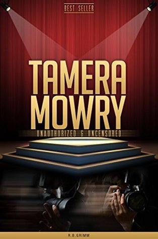 Tamera Mowry Unauthorized & Uncensored by R.B. Grimm | Goodreads