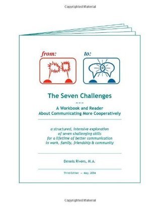 The Seven Challenges: A Workbook and Reader About Communicating More ...