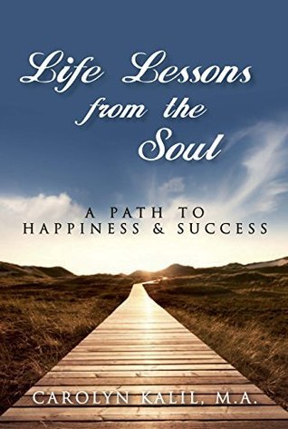 Life Lessons from the Soul: A Path to Happiness and Success by Carolyn ...