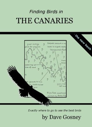 Finding Birds in the Canaries by Dave Gosney | Goodreads