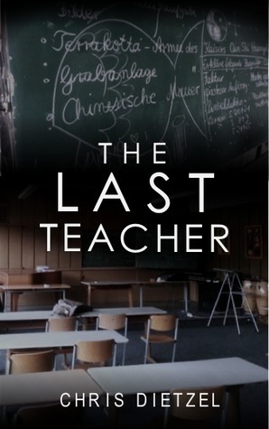 The Last Teacher (The Great De-evolution) by Chris Dietzel | Goodreads