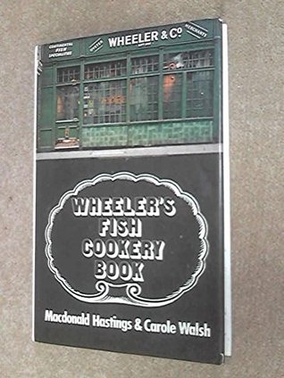 Wheeler's Fish Cookery Book by MacDonald Hastings | Goodreads