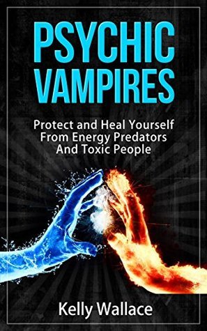 Psychic Vampires - How To Protect and Heal Yourself From Energy ...