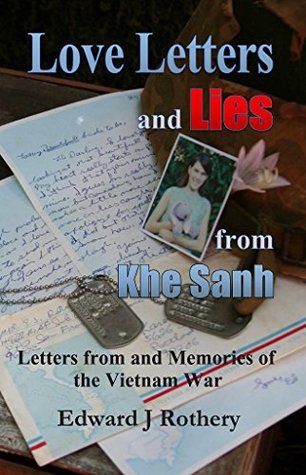Love Letters and Lies from Khe Sanh: Letters from and Memories of the ...