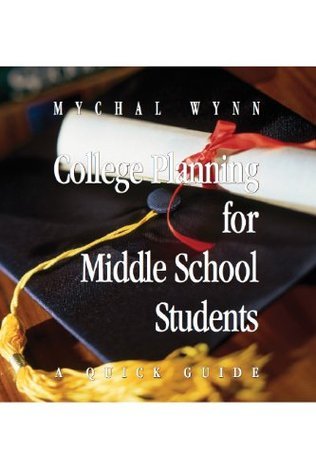 College Planning For Middle School Students: A Quick Guide by Mychal ...