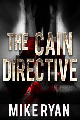 The Cain Directive (Cain #3) by Mike Ryan | Goodreads