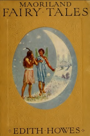 Maoriland Fairy Tales by Edith Howes | Goodreads