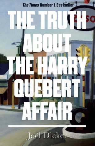 The Truth about the Harry Quebert Affair by Joël Dicker | Goodreads