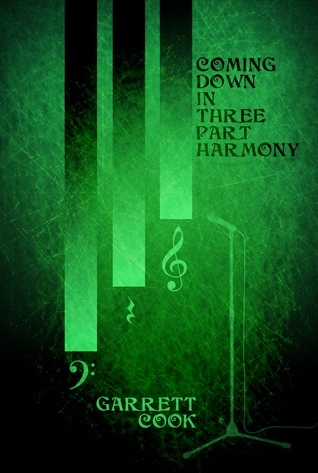 Coming Down In Three Part Harmony by Garrett Cook | Goodreads