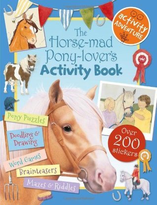 The Horse-Mad Pony-Lover's Activity Book by Libby Hamilton | Goodreads