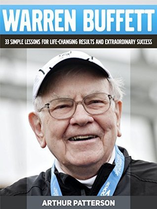 Warren Buffett: 33 Simple Lessons For Life-Changing Results and ...
