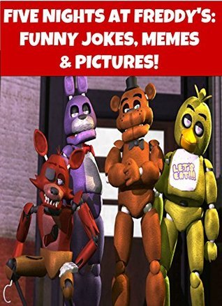 Five Nights At Freddy's: Funny Jokes, Hilarious Memes and Pictures by ...