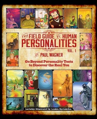 The Field Guide to Human Personalities: Go Beyond Personality Tests and ...