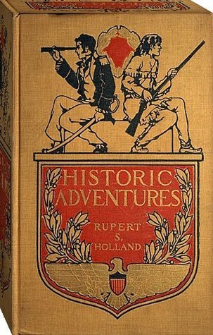 Historic Adventures, Tales from American History by Rupert Sargent ...