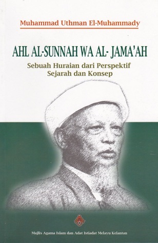 Ahl Al-Sunnah Wa Al-Jama'ah: Sebuah Huraian dari Perspektif Sejarah dan Konsep by Muhammad ...