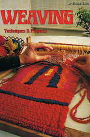 Weaving: Techniques & Projects, by Sunset Books | Goodreads