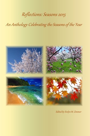 Reflections: Seasons 2015 by Evelyn M. Zimmer | Goodreads