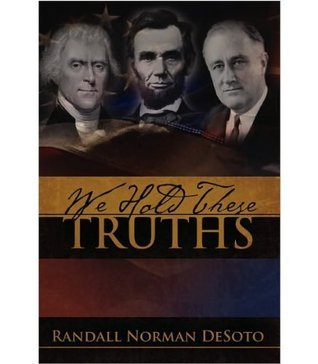 We Hold These Truths by Randall Norman DeSoto | Goodreads