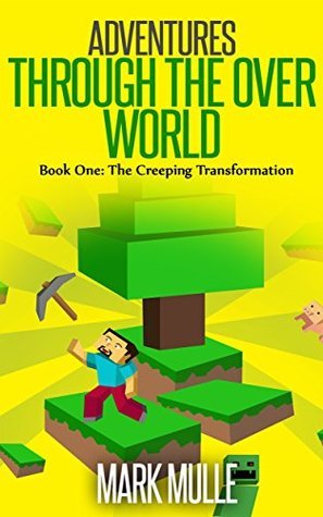Adventures Through the Over World, Book One : The Creeping ...
