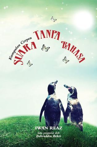 Suara Tanpa Bahasa by Iwan Reaz | Goodreads