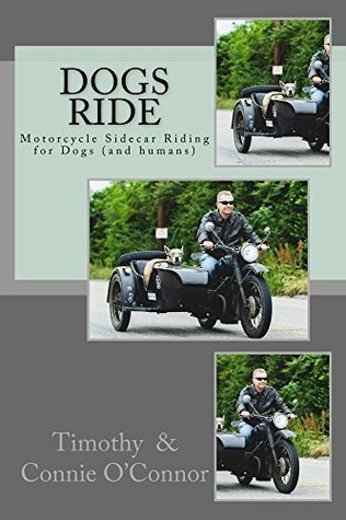Dogs Ride by Timothy O'Connor | Goodreads