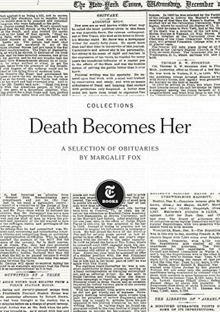 Death Becomes Her: Selected Obituaries by Margalit Fox by The New York ...