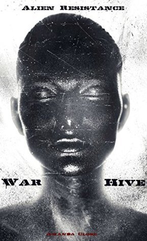War Hive: Dark Alien Invasion Romance by Amanda Close | Goodreads