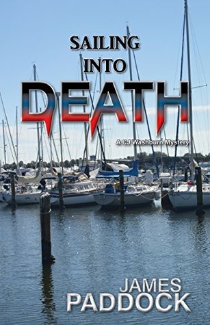 Sailing into Death (CJ Washburn, PI Book 2) by James R. Paddock | Goodreads