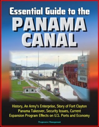 Essential Guide to the Panama Canal: History, An Army's Enterprise ...