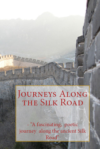 Journeys Along the Silk Road by Manuel Abis | Goodreads