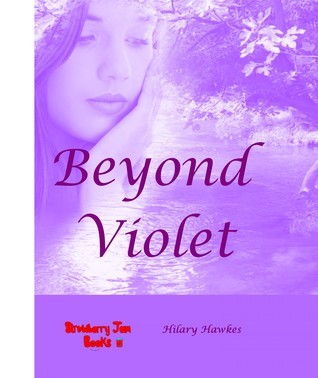 Beyond Violet by Hilary Hawkes | Goodreads