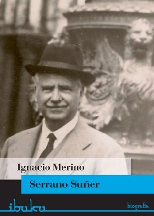 Serrano Suñer by Ignacio Merino | Goodreads