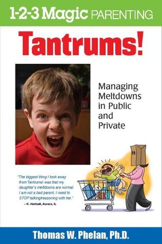 Tantrums!: Managing Meltdowns in Public and Private by Thomas W. Phelan ...