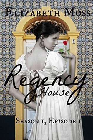 Regency House by Elizabeth Moss | Goodreads