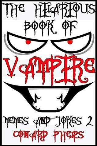 The Hilarious Book Of Vampire Memes And Jokes 2 by Conard Phelps ...