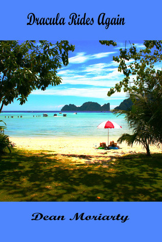 Dracula Rides Again by Dean Moriarty | Goodreads