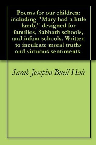 Poems for our children: including "Mary had a little lamb," designed for families, Sabbath ...