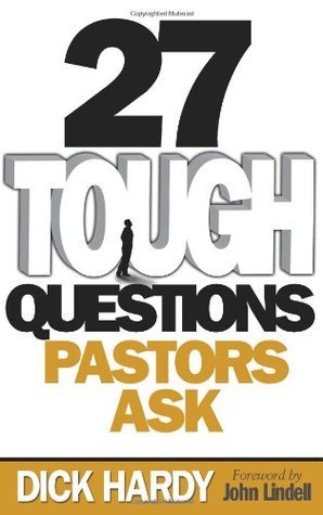 "27 Tough Questions Pastors Ask" by Dick Hardy | Goodreads